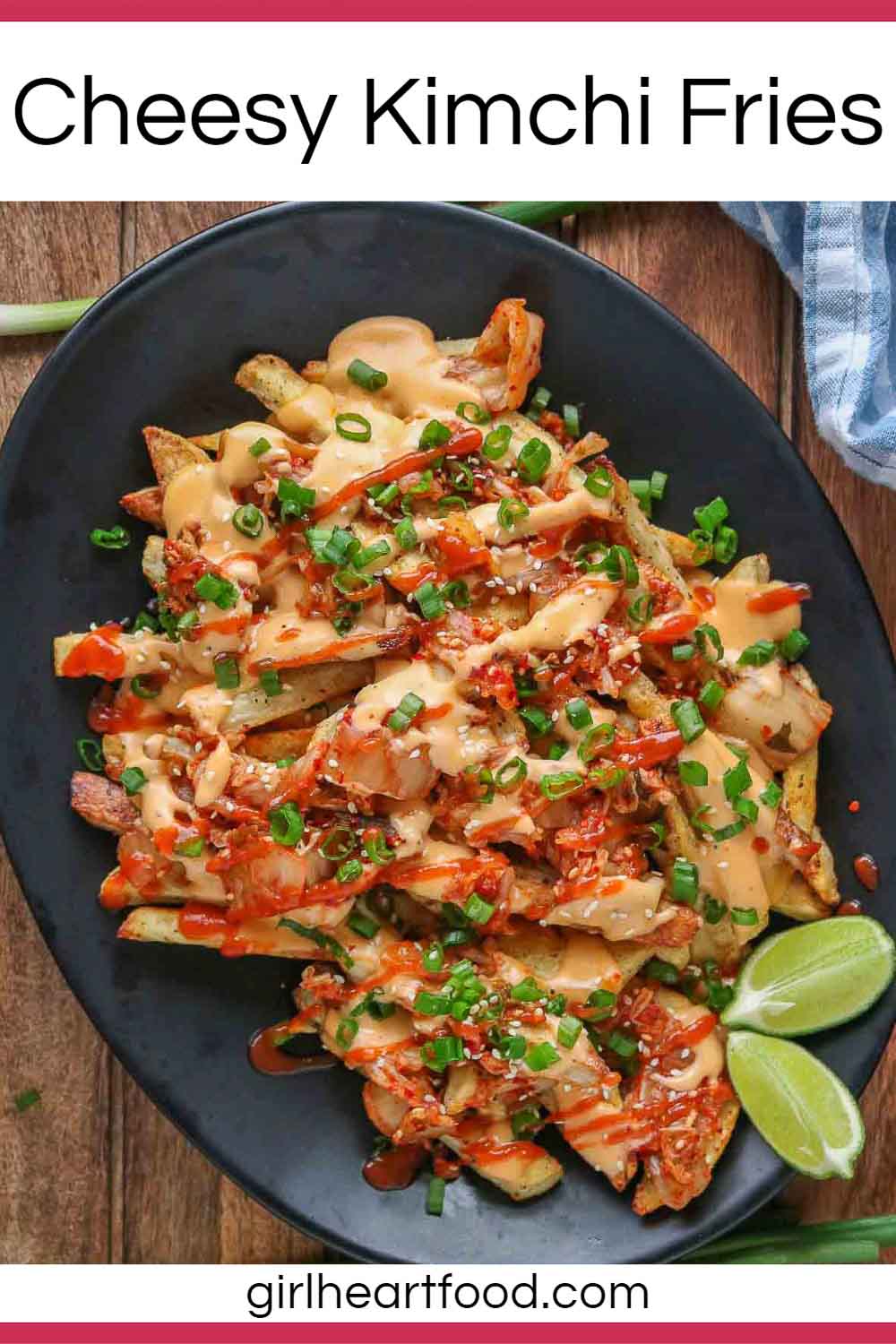 Cheesy Kimchi Fries | Girl Heart Food®