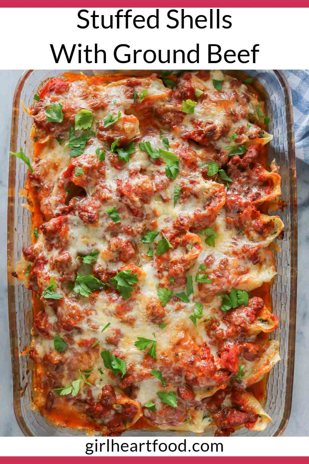 Stuffed Shells With Ground Beef | Girl Heart Food®