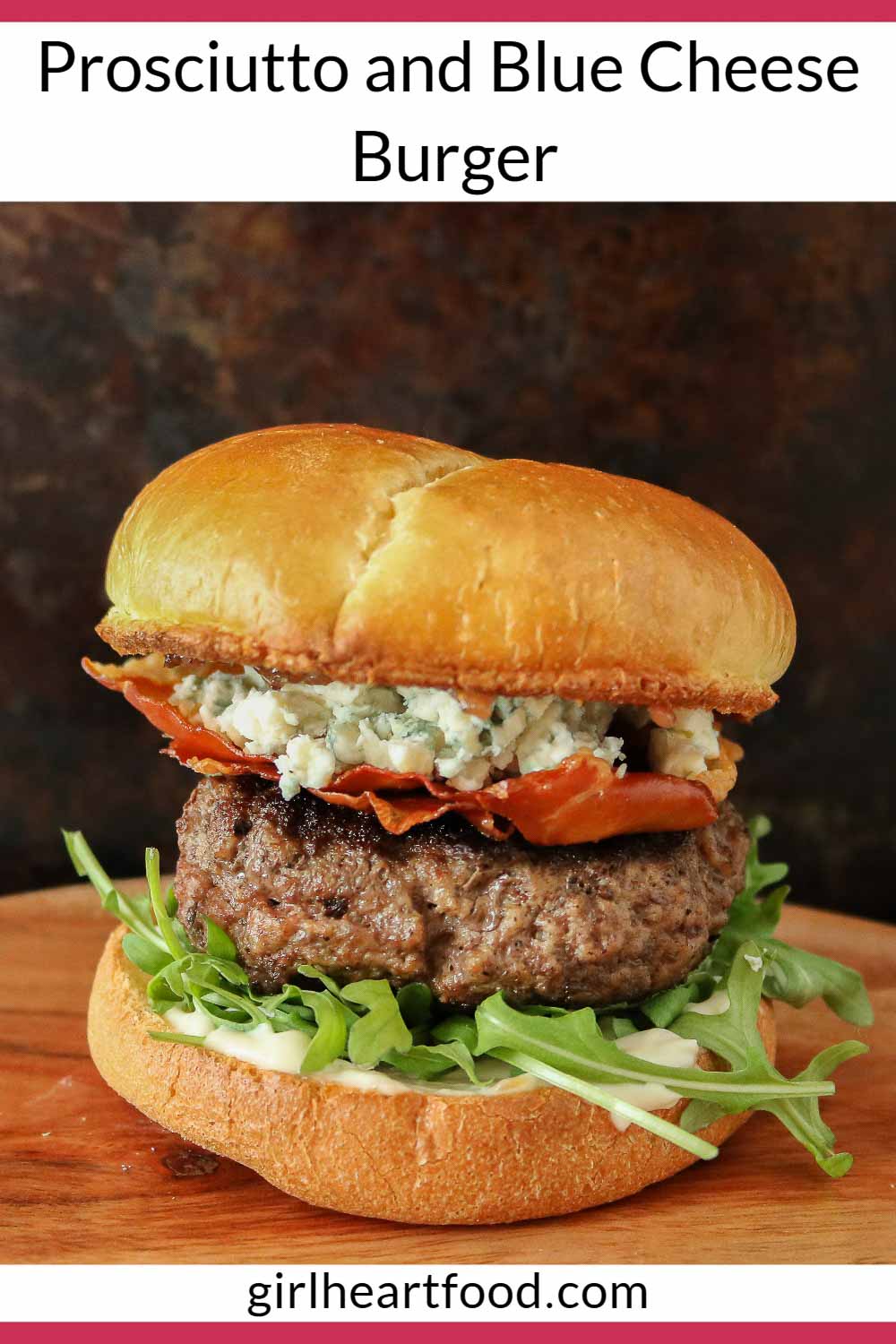 Prosciutto and Blue Cheese Burger | Girl Heart Food®
