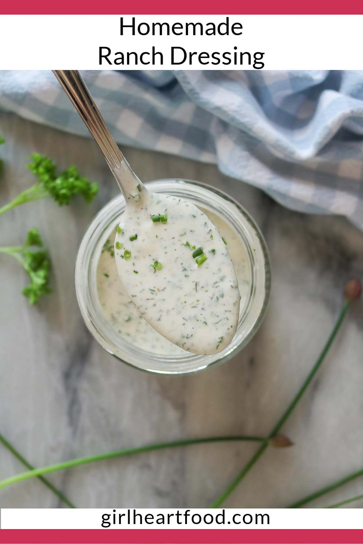 Homemade Ranch Dressing | Girl Heart Food®